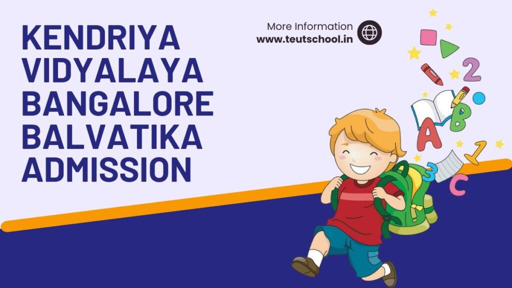 Kendriya Vidyalaya Bangalore Balvatika Admission 2024-25 - TEUT School