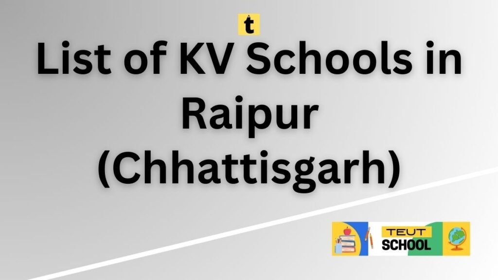 List of Kendriya Vidyalaya in Raipur (Chhattisgarh) 2025-26 - TEUT ...